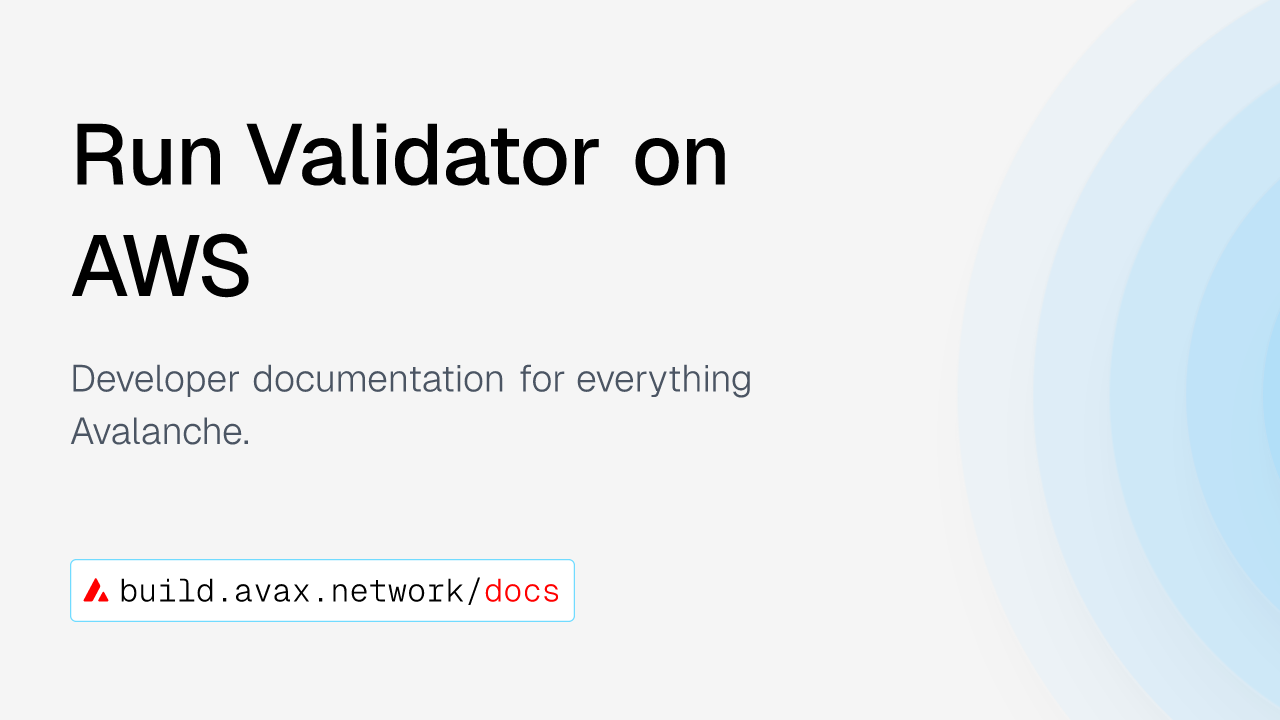 Run Validator on AWS | Avalanche Builder Hub